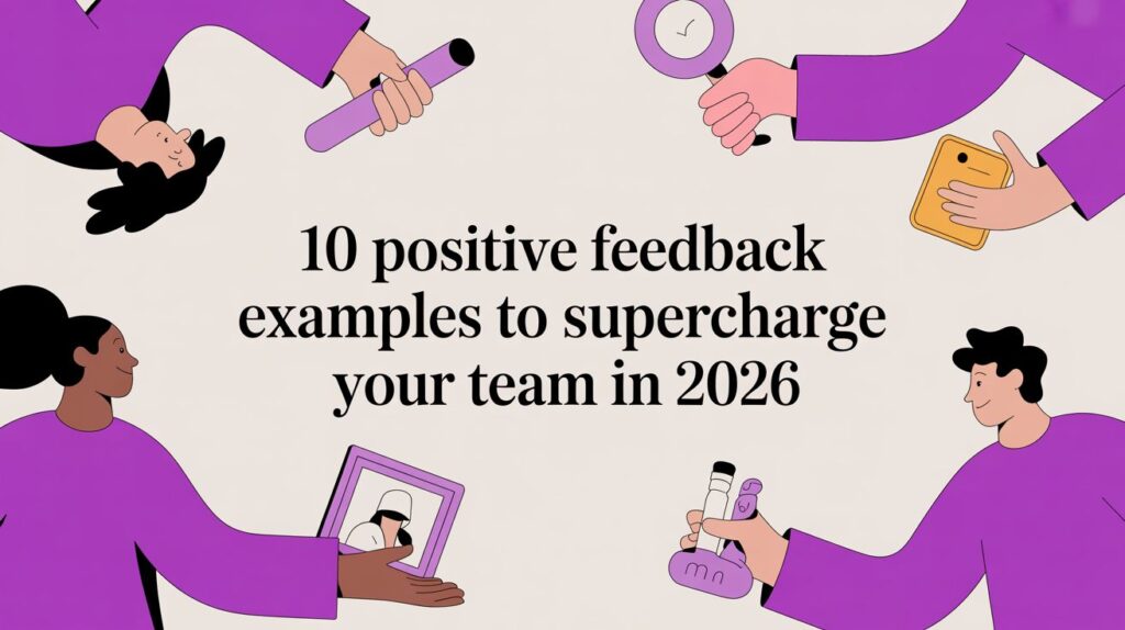 10 Positive Feedback Examples to Supercharge Your Team in 2026