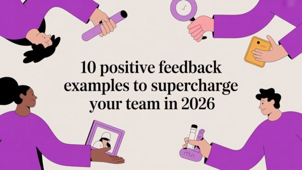 10 Positive Feedback Examples to Supercharge Your Team in 2026